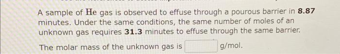Solved A sample of He gas is observed to effuse through a | Chegg.com