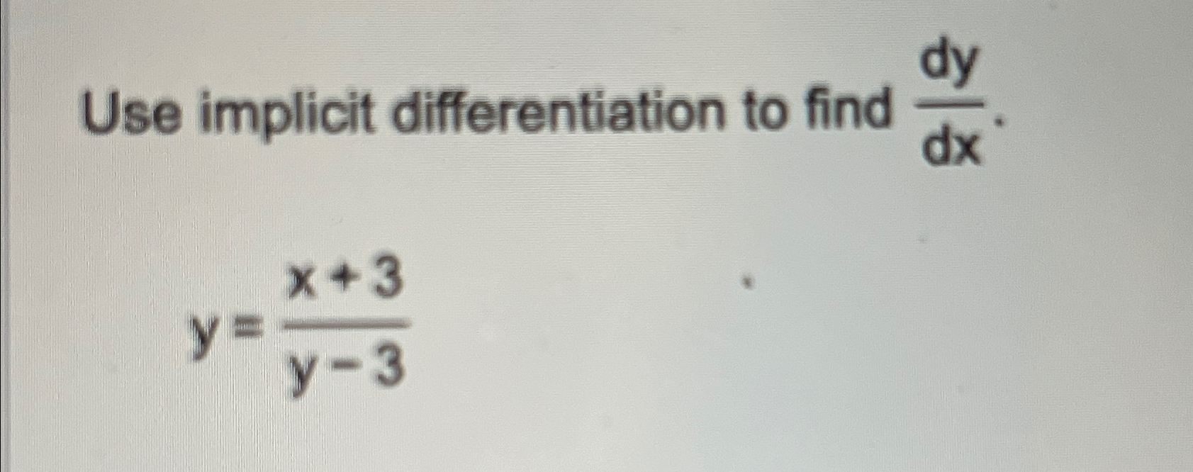 Solved Use implicit differentiation to find dydx.y=x+3y-3 | Chegg.com