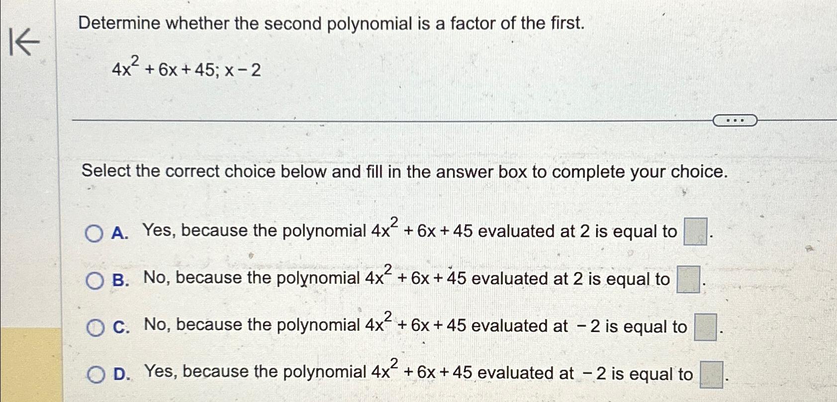 Solved Determine whether the second polynomial is a factor | Chegg.com