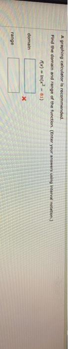 Solved A graphing calculator is recommended. Find the domain | Chegg.com