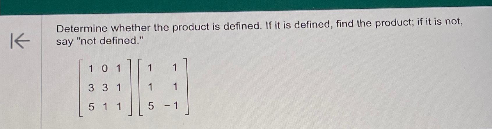 Solved Determine whether the product is defined. If it is | Chegg.com