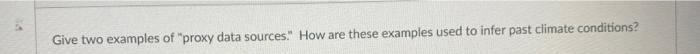 Solved Give two examples of "proxy data sources." How are | Chegg.com