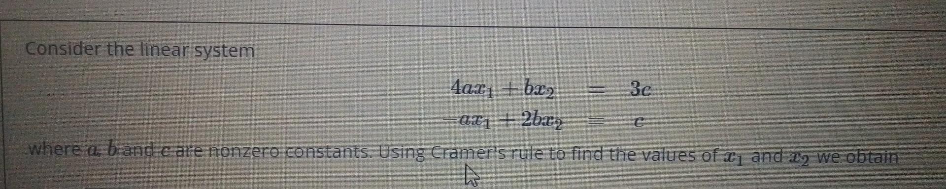 Solved Consider the linear system 4arı + bc2 3c -ax1 + 2622 | Chegg.com