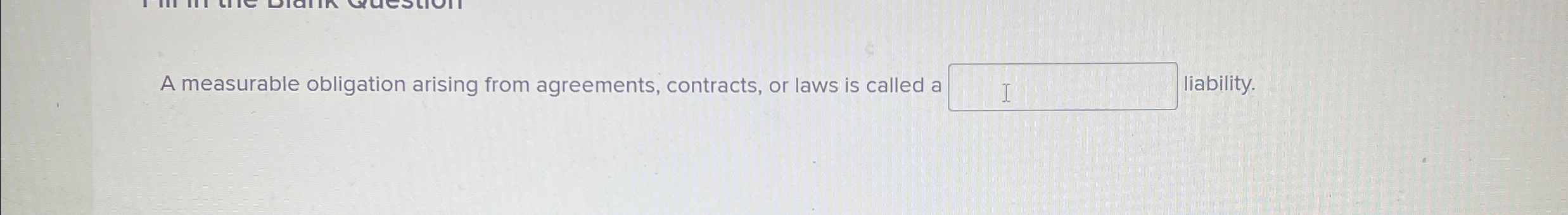 Solved A measurable obligation arising from agreements, | Chegg.com