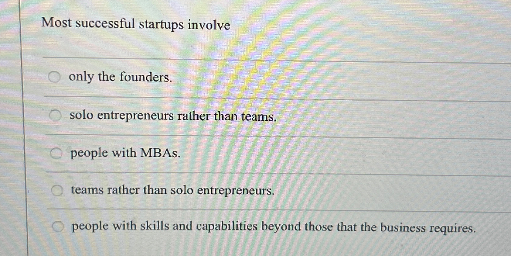 Solved Most successful startups involveonly the | Chegg.com