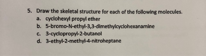 Solved 5. Draw the skeletal structure for each of the | Chegg.com