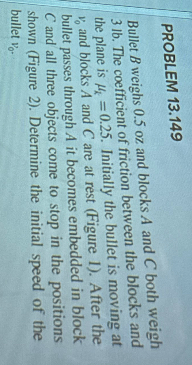PROBLEM 13.149Bullet B ﻿weighs 0.5oz ﻿and blocks A | Chegg.com