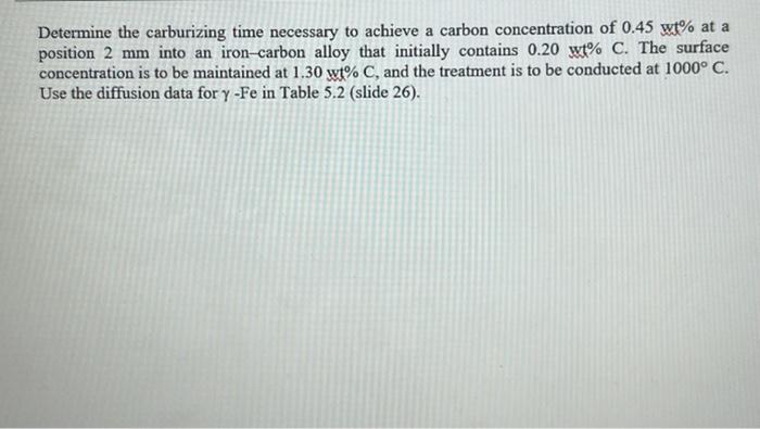 Solved Determine the carburizing time necessary to achieve a | Chegg.com
