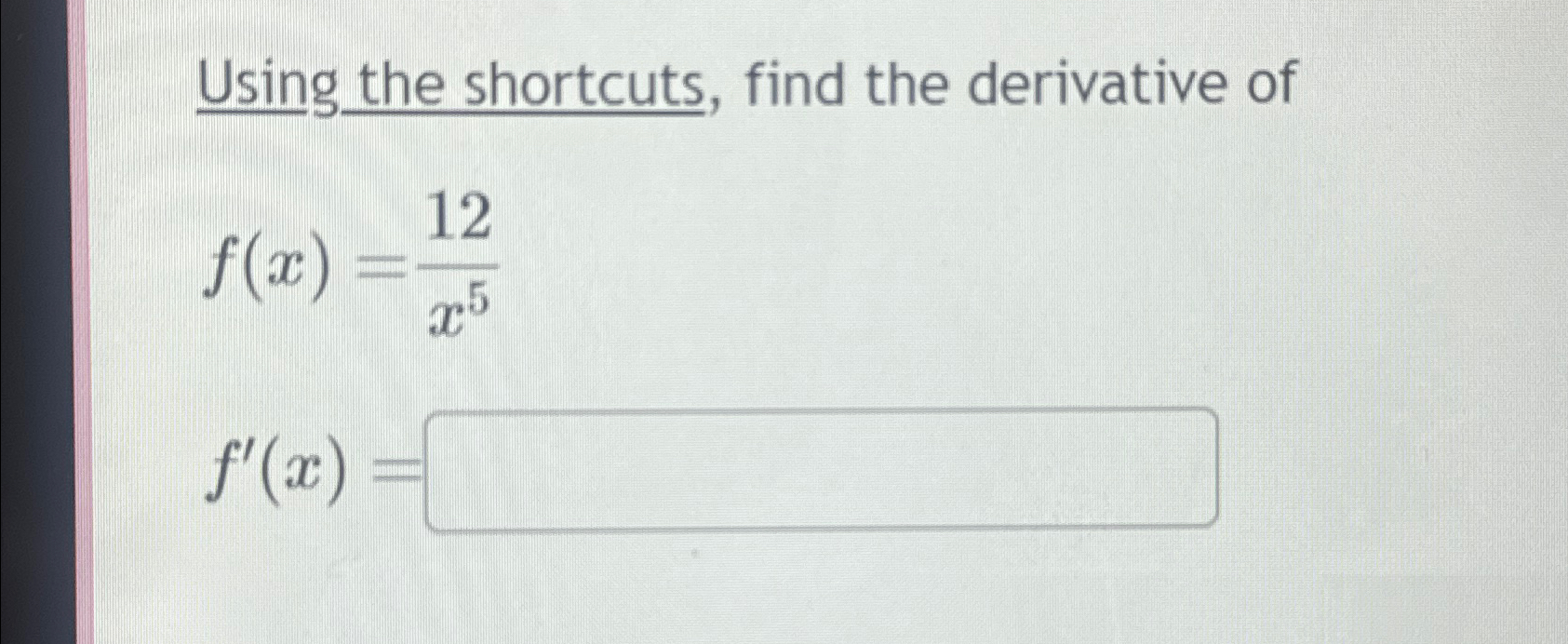 Solved Using the shortcuts, find the derivative | Chegg.com