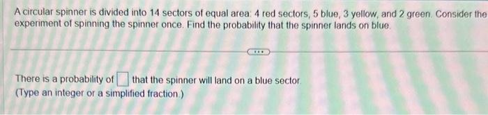 Solved A circular spinner is divided into 14 sectors of | Chegg.com