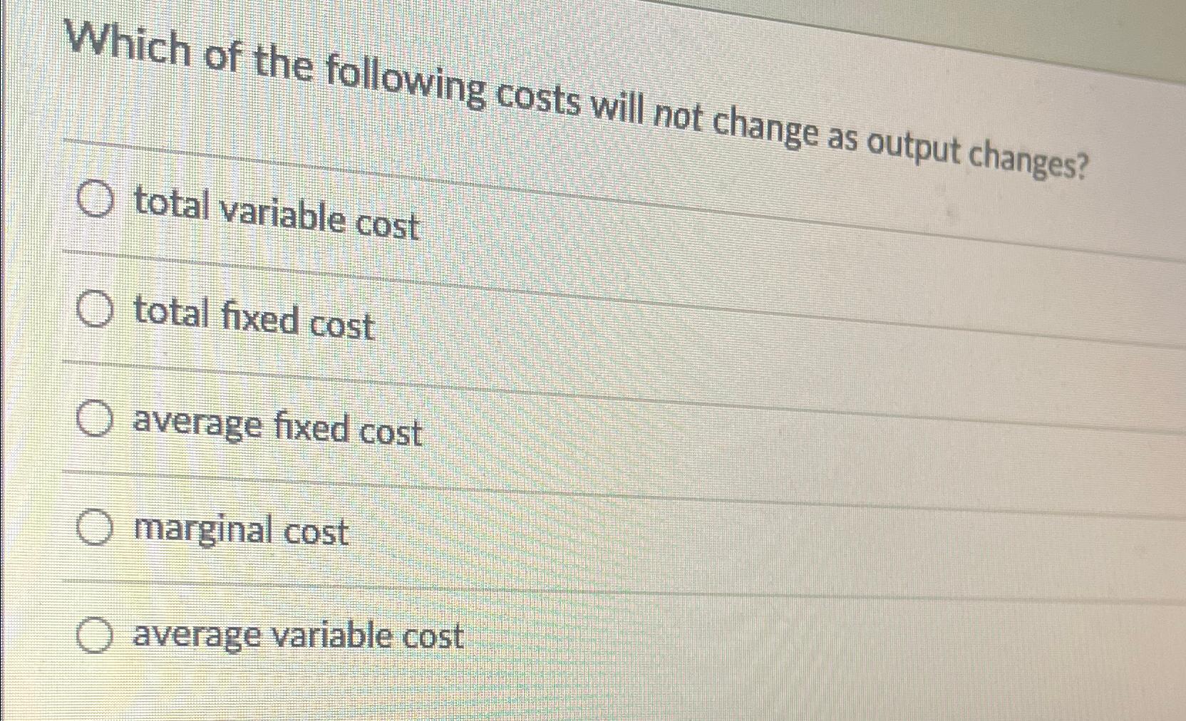 Solved Which of the following costs will not change as | Chegg.com