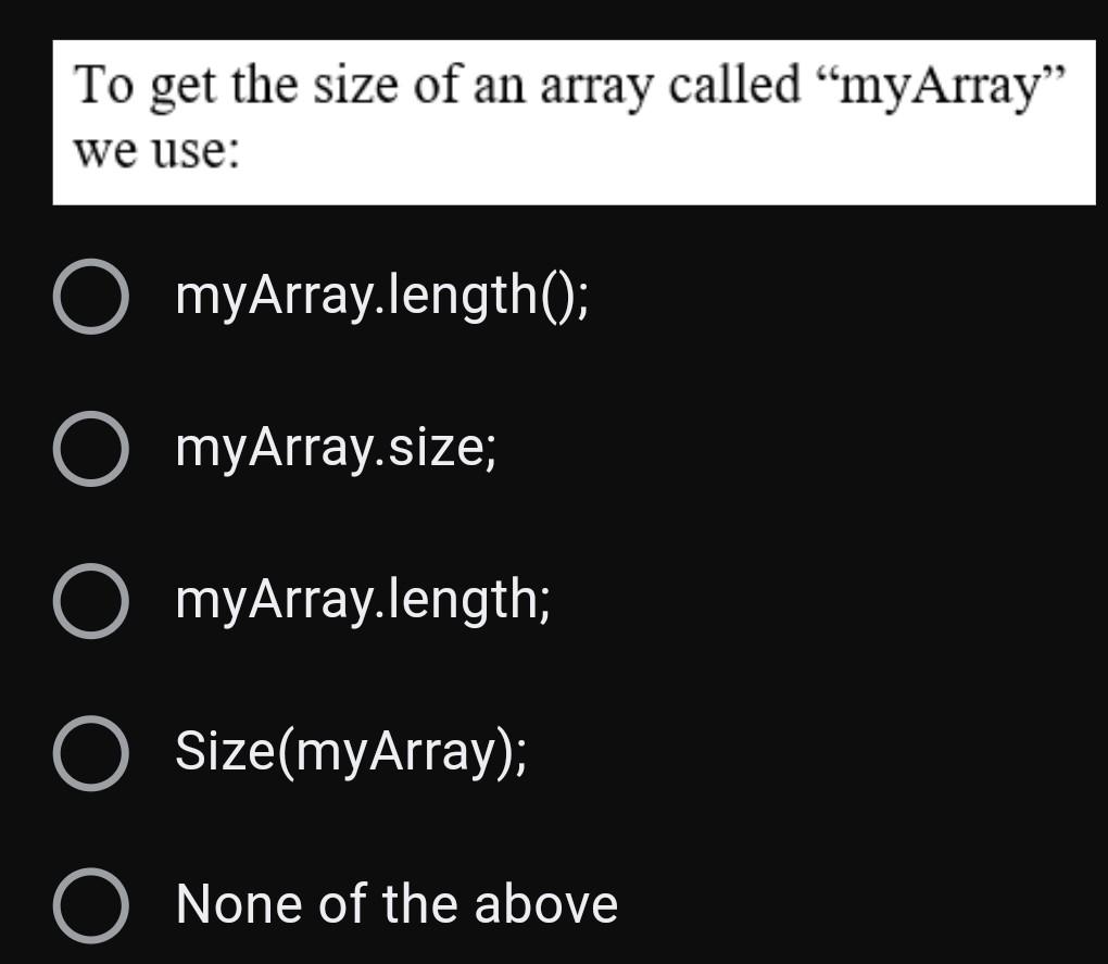 Solved To get the size of an array called “myArray” we use: | Chegg.com