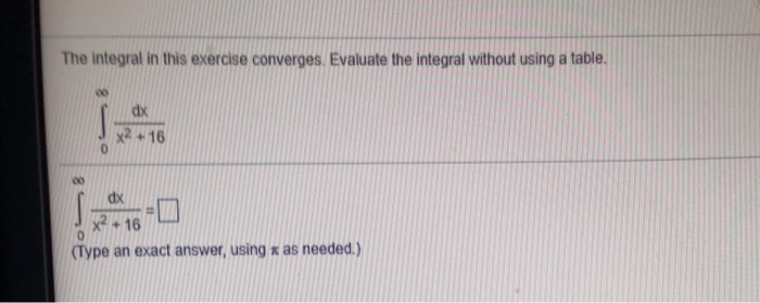 Solved The integral in this exercise converges. Evaluate the | Chegg.com