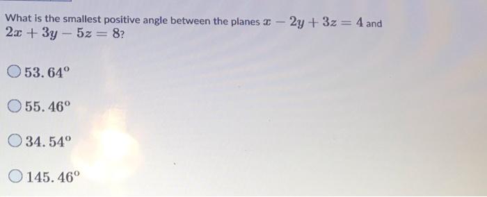Solved What is the smallest positive angle between the | Chegg.com