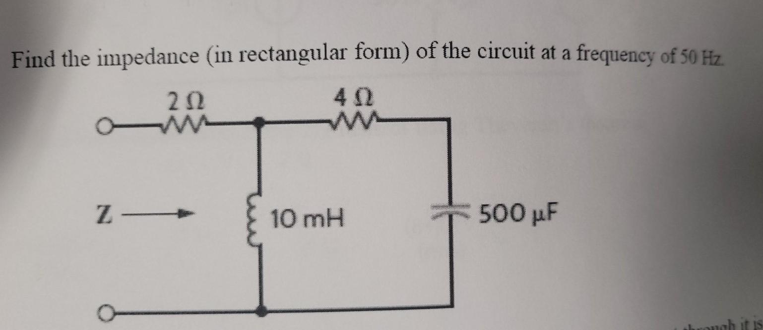 Solved Find the impedance (in rectangular form) of the | Chegg.com