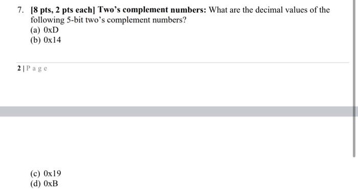 Solved 7. [8 pts, 2 pts each] Two's complement numbers: What | Chegg.com