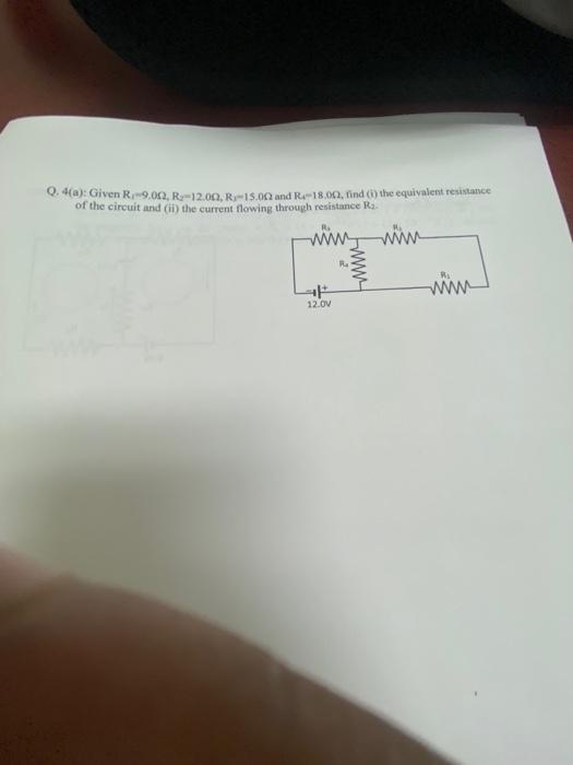 Solved Q. 4(a): Given R1=9.08,R2=12.00,R1=15.0Ω and | Chegg.com