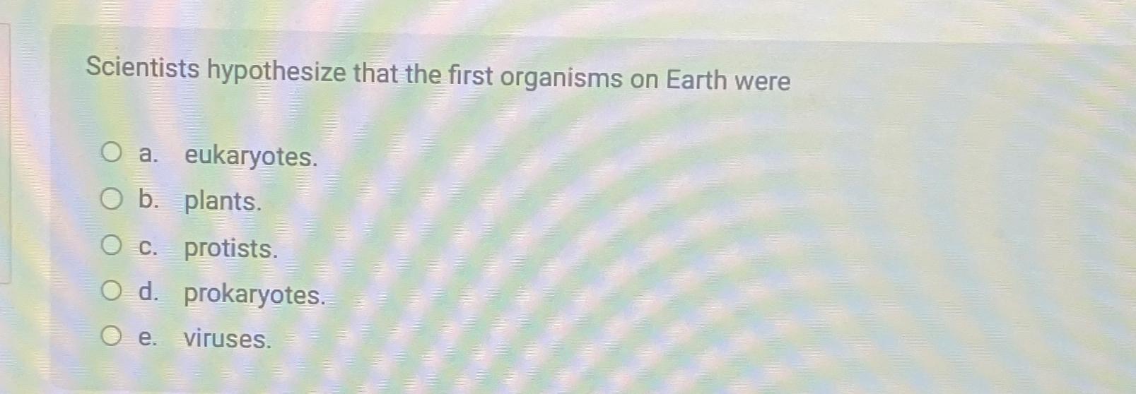 Solved Scientists hypothesize that the first organisms on | Chegg.com