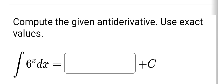 Solved Compute the given antiderivative. Use exact | Chegg.com