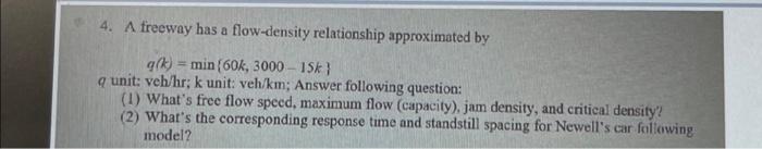 Solved 4. A freeway has a flow-density relationship | Chegg.com