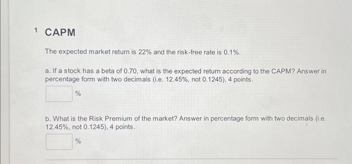 Solved 1 CAPM The expected market return is 22% and the | Chegg.com