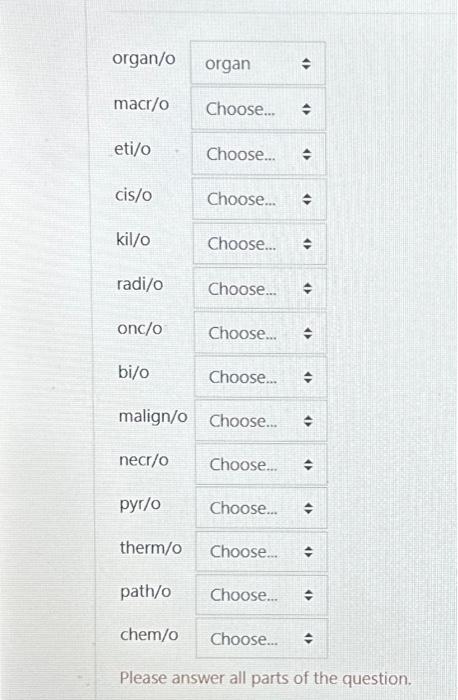 organ/o macr/o eti/o cis/o kil/o radi/o onc/o bi/o | Chegg.com