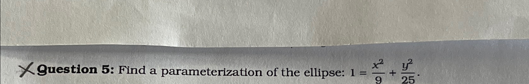 Solved Question 5 Find A Parameterization Of The Ellipse