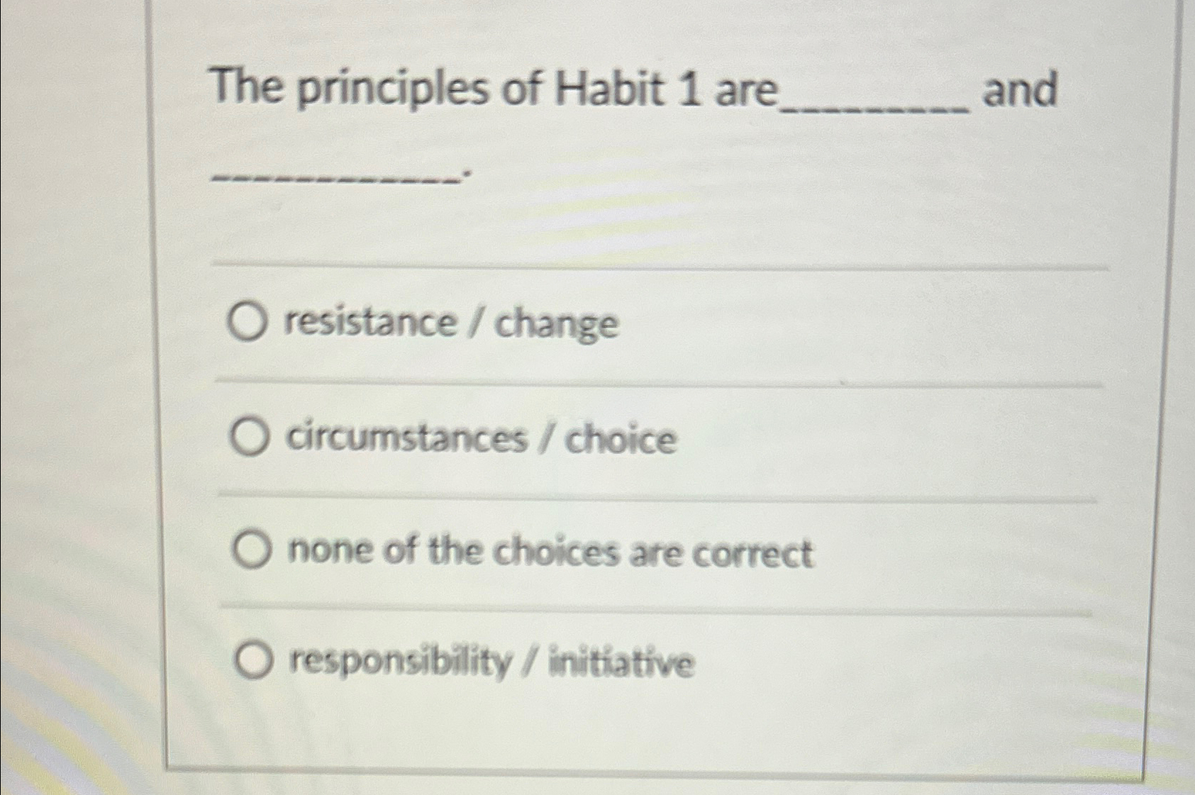 Solved The principles of Habit 1 ﻿are andresistance / | Chegg.com