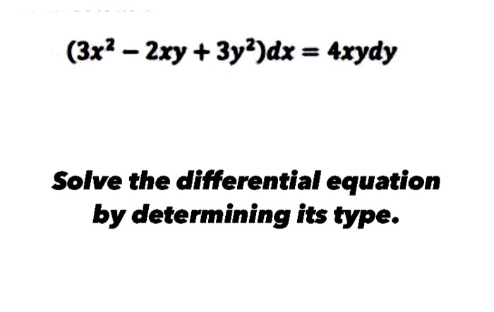 Solved (3x2 - 2xy + 3y?)dx = 4xydy Solve the differential | Chegg.com
