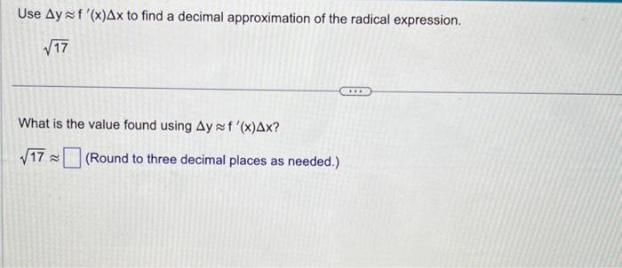 Solved Use Δy≈f′(x)Δx to find a decimal approximation of the | Chegg.com