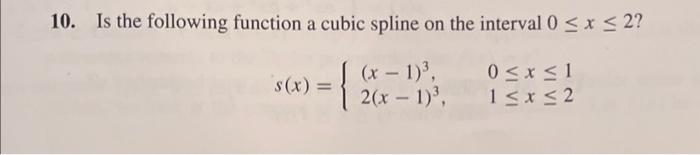 Solved 10. Is the following function a cubic spline on the | Chegg.com