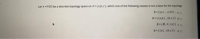 Solved Let T-PK) be a discrete topology space on X = {,b,c), | Chegg.com