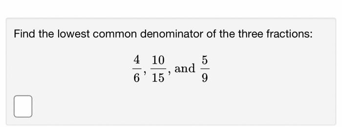 Solved Find The Lowest Common Denominator Of The Three