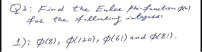 Solved Q2 Find The Euler Phi Function ϕ N For The
