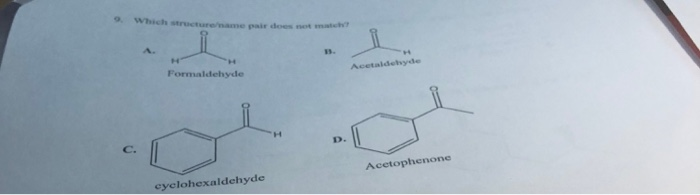 Solved 9 Which structure ident Aestaldehyde Formaldehyde | Chegg.com