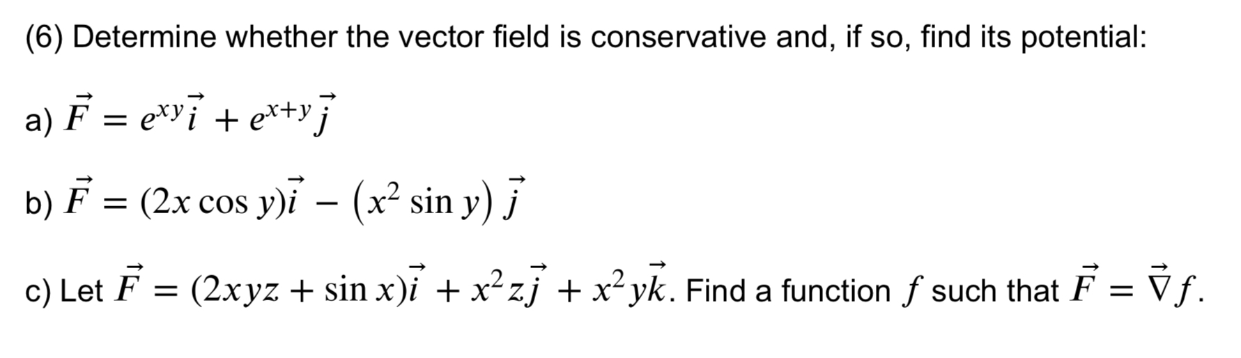 Solved (6) ﻿Determine whether the vector field is | Chegg.com