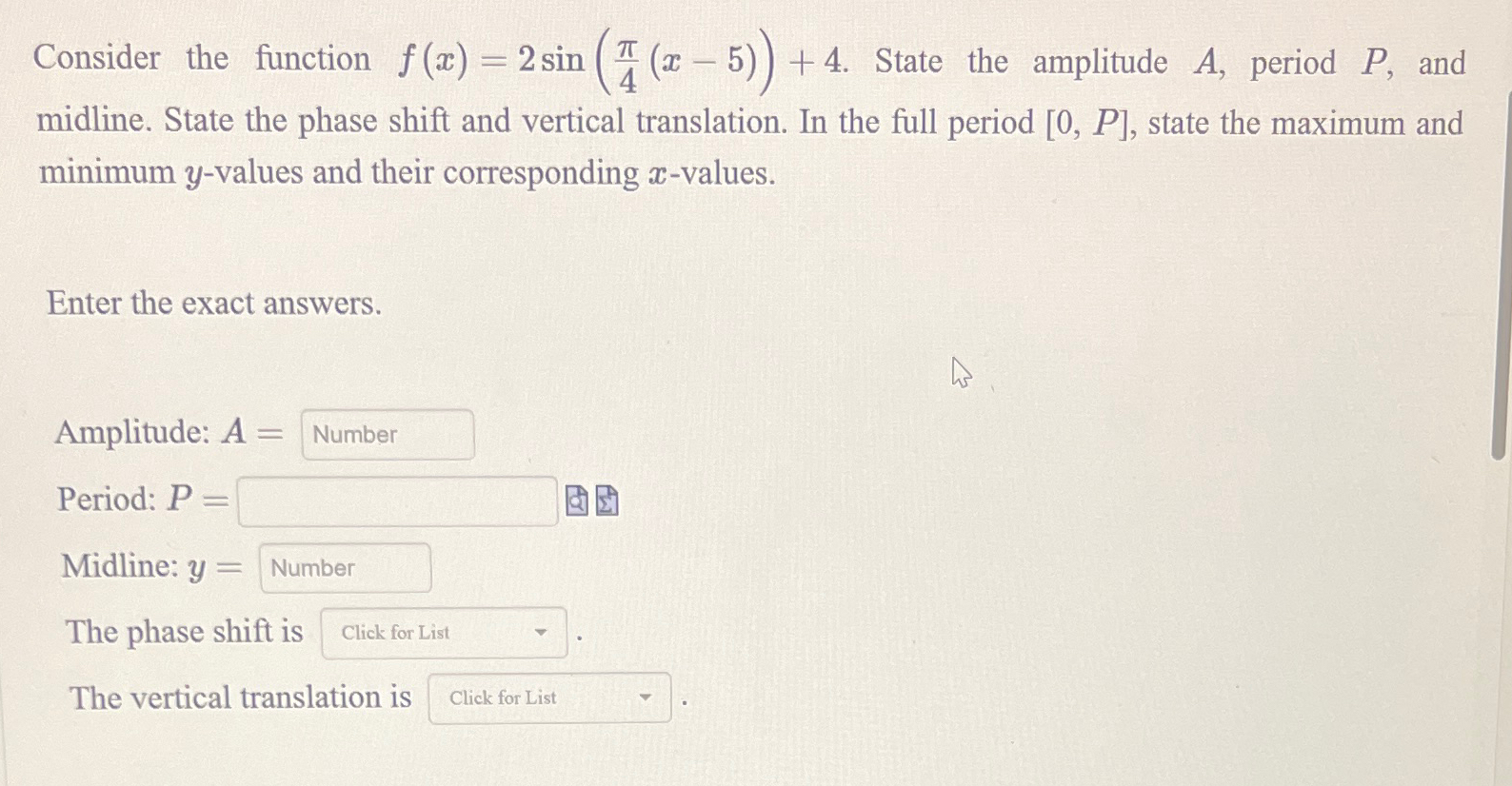 Solved Consider the function f(x)=2sin(π4(x-5))+4. ﻿State | Chegg.com