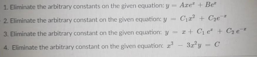 Solved 1. Eliminate the arbitrary constants on the given | Chegg.com