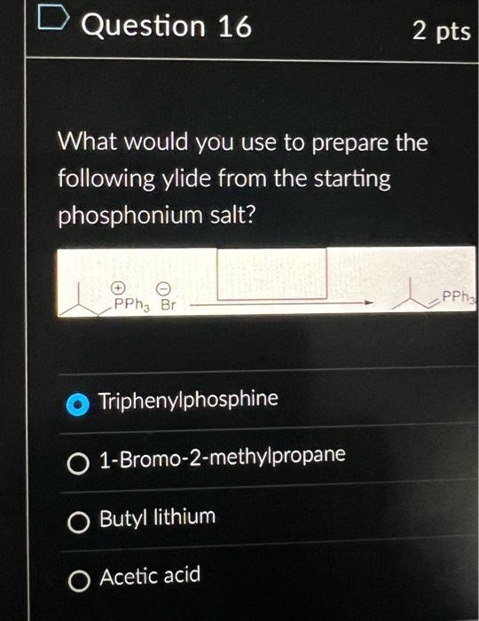 Solved What would you use to prepare the following ylide | Chegg.com