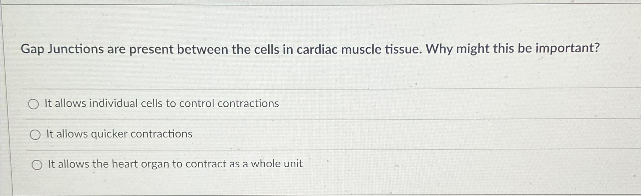 Solved Gap Junctions are present between the cells in | Chegg.com