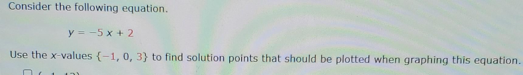 Solved Consider the following equation. y=−5x+2 Use the | Chegg.com