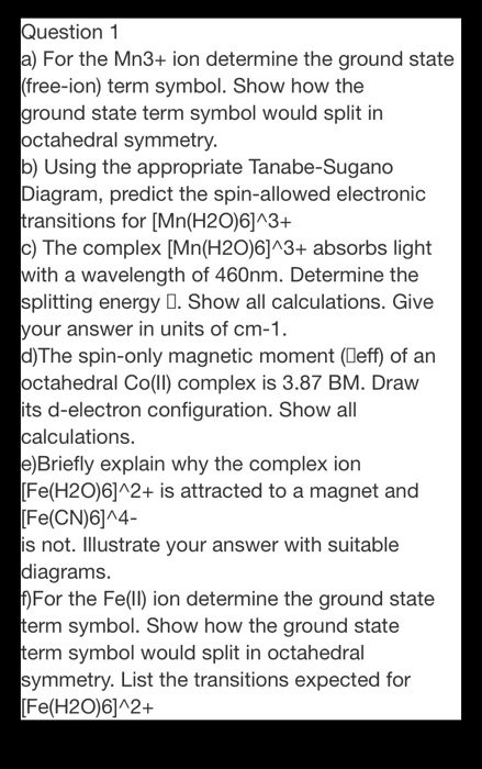 Solved Question 1 a) For the Mn3+ ion determine the ground | Chegg.com
