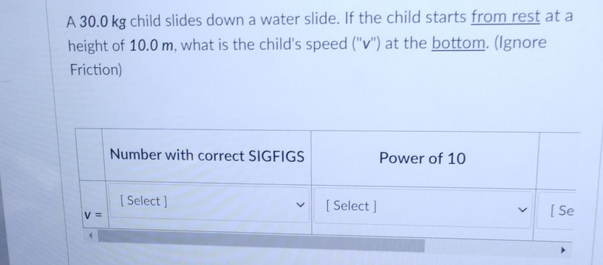 Solved A 30.0 kg child slides down a water slide. If the | Chegg.com