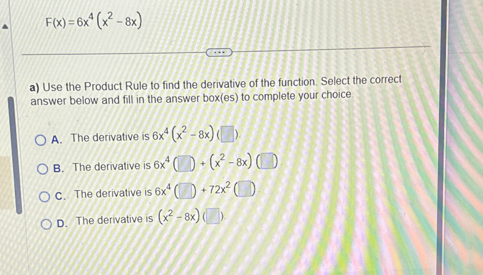 Solved F(x)=6x4(x2-8x)a) ﻿Use the Product Rule to find the | Chegg.com
