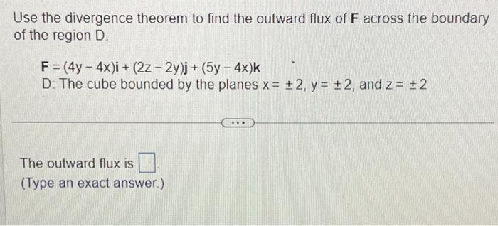 Solved Use the divergence theorem to find the outward flux | Chegg.com