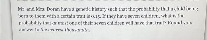 Solved Mr. and Mrs. Doran have a genetic history such that | Chegg.com