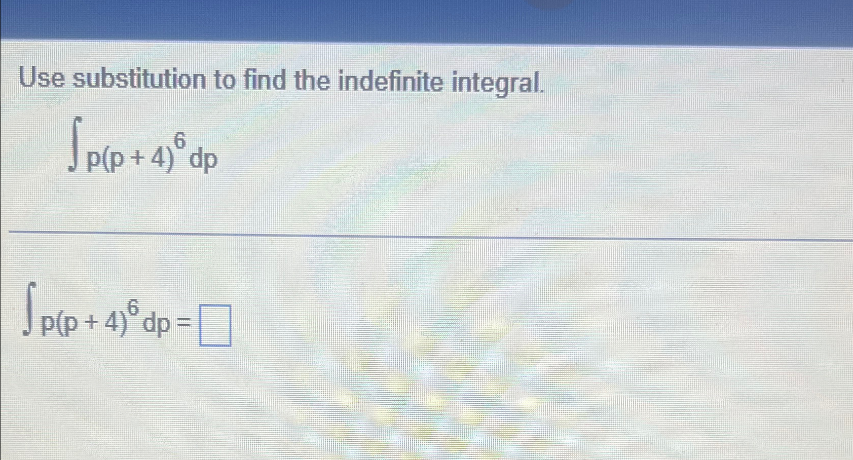 Solved Use substitution to find the indefinite | Chegg.com
