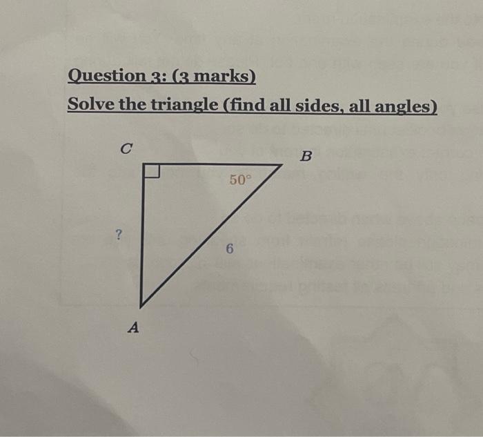 Solved Question 3: (3 marks) Solve the triangle (find all | Chegg.com