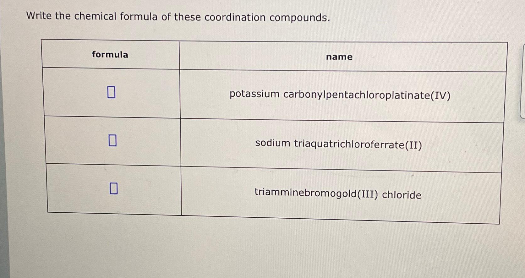 Solved Write the chemical formula of these coordination | Chegg.com