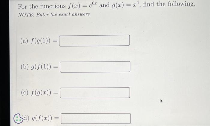 Solved For The Functions F X E6x And G X X4 Find The